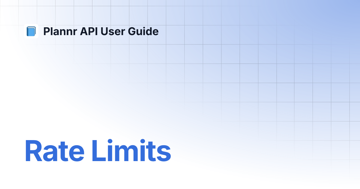 Rate Limits | Plannr API User Guide Rate Limits | Plannr API User Guide